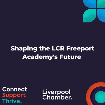 Shaping the LCR Freeport Academy's Future - Liverpool Chamber of Commerce